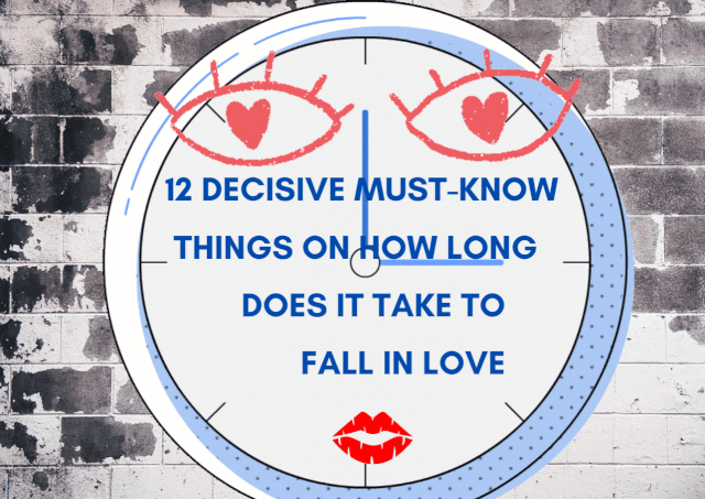 12 Decisive Must know Things On How Long Does It Take To Fall In Love