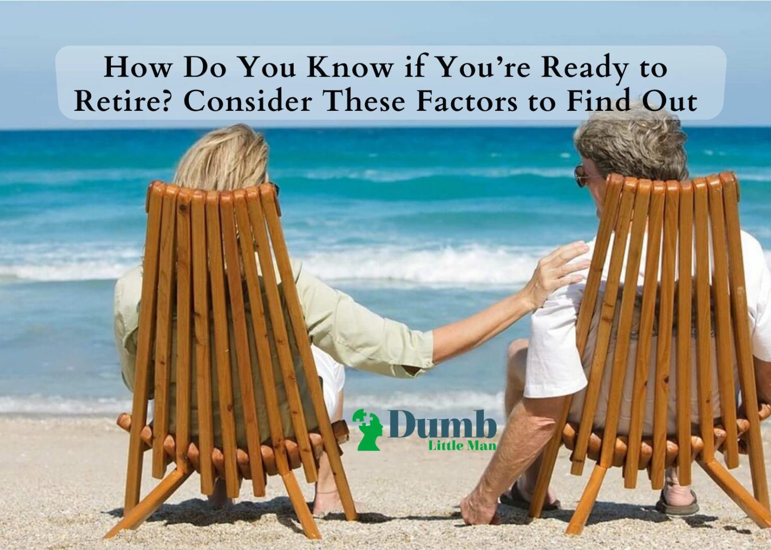 How Do You Know if You’re Ready to Retire? Consider These Factors to ...