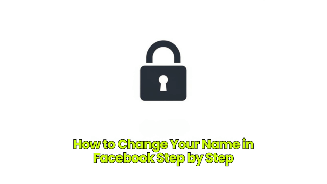 How to Change Your Name in Facebook Step by Step - Dumb Little Man